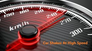 Car Shakes At High Speed – Causes and Fixes – Rx Mechanic