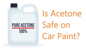 Is acetone safe on car paint? – Expert Opinion – Rx Mechanic