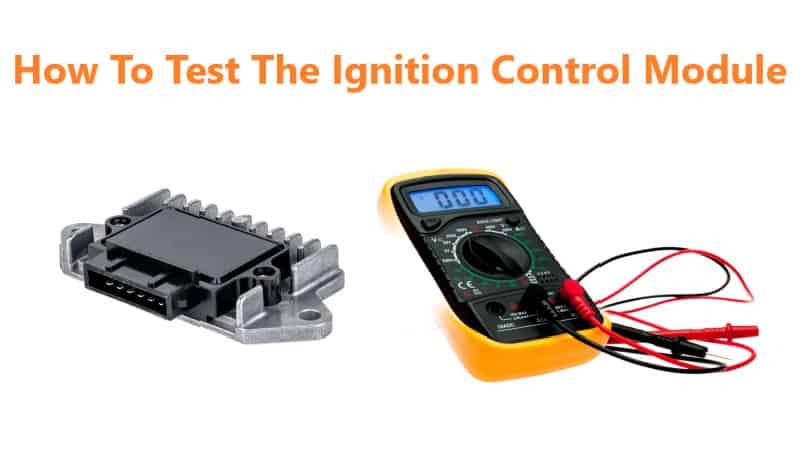 How To Test The Ignition Control Module? – Rx Mechanic